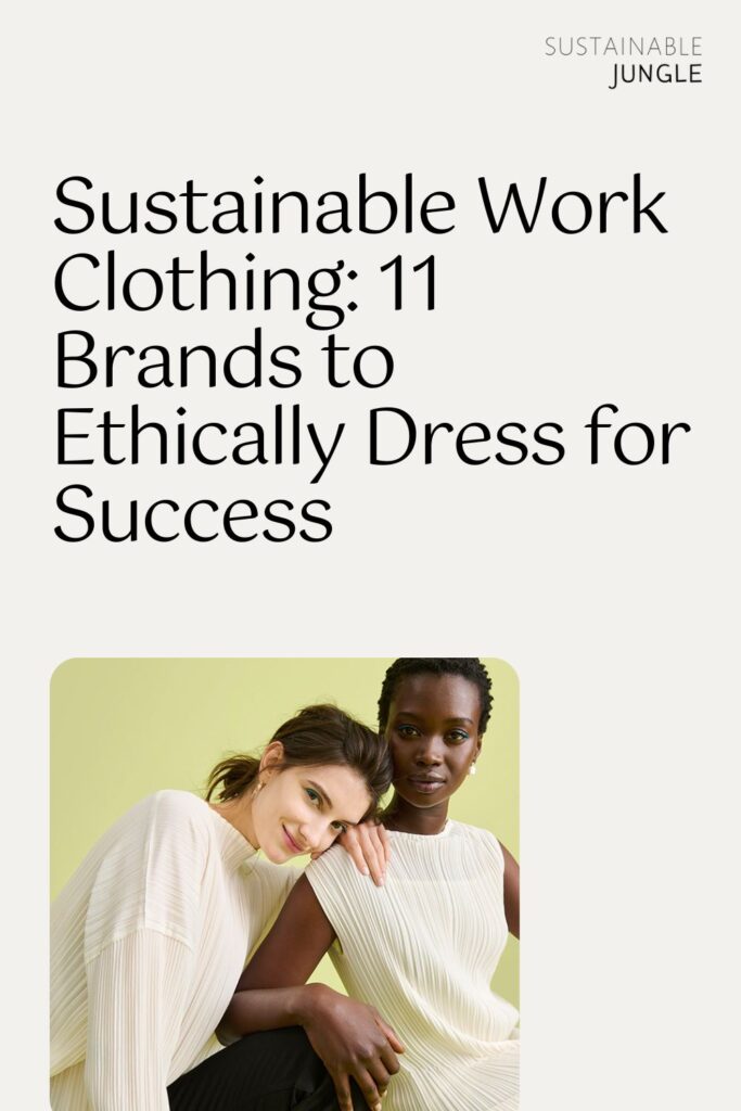 Sustainable Work Clothing 9 Brands To Ethically Dress For Success