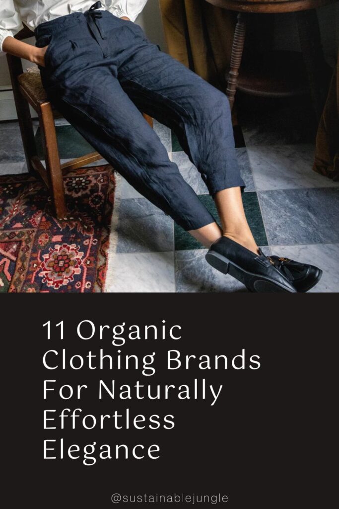 11 Organic Clothing Brands For Naturally Effortless Elegance